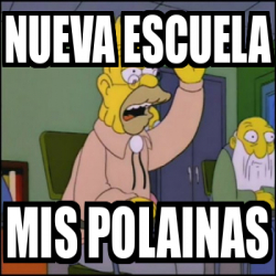 Meme Personalizado - Nueva escuela Mis Polainas - 33186893