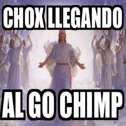 Meme Personalizado - chox llegando al go chimp - 33187779