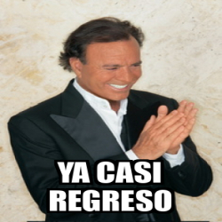 Meme Personalizado - Ya casi regreso - 33188024