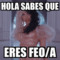Meme Personalizado - Hola Sabes que Eres Feo/a - 33188366