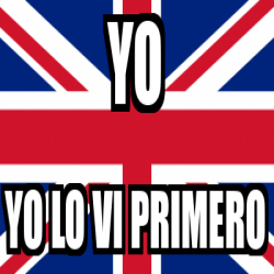 Meme Personalizado - yo yo lo vi primero - 33188805
