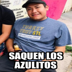 Meme Personalizado - Saquen los azulitos - 33190027