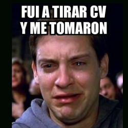 Meme crying peter parker - FUI A TIRAR CV Y ME TOMARON - 33190902
