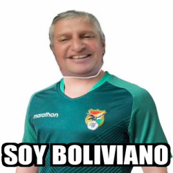 Meme Personalizado - Soy boliviano - 33195695