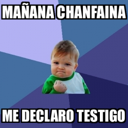 Meme Bebe Exitoso - Mañana chanfaina Me declaro Testigo - 33198892