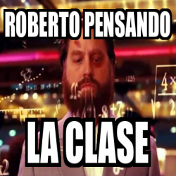 Meme Personalizado - roberto pensando la clase - 33199663
