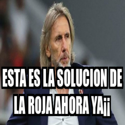 Meme Personalizado - Esta es la solucion de la roja ahora ya¡¡ - 33200169