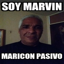 Meme Personalizado - Soy MARVIN MARICON PASIVO - 33202636