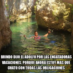 Meme Personalizado - BRINDO DIJO el adolfo por las encatadoras ...