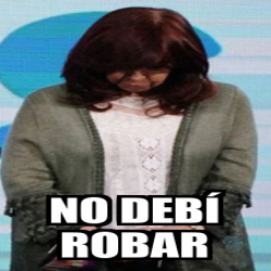 Meme Personalizado - No debí robar - 33204704