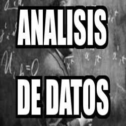 Meme Personalizado - analisis de datos - 33205992