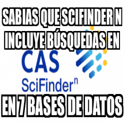 Meme Personalizado - Sabias que Scifinder n incluye búsquedas en EN 7 ...
