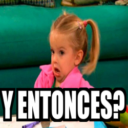 Meme Personalizado - y entonces? - 33207640