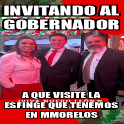 Meme Personalizado - invitando al gobernador a que visite la esfinge ...