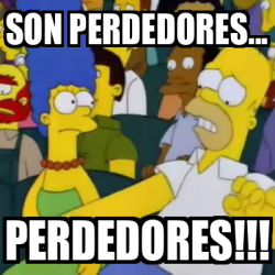 Meme Personalizado - SON PERDEDORES... PERDEDORES!!! - 33209366