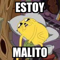 Meme Personalizado - estoy malito - 33209827