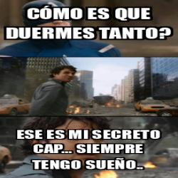 Meme Personalizado - Cómo es que duermes tanto? Ese es mi secreto Cap ...