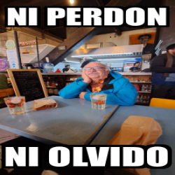Meme Personalizado - Ni perdon Ni olvido - 33211822