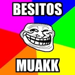 Meme Troll - Besitos Muakk - 33214503