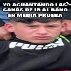 Meme Personalizado - Yo aguantando las ganas de ir al baño en media ...