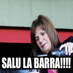 Meme Personalizado - Salu la barra!!!! - 33215492