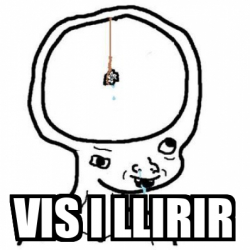 Meme Personalizado - Vis i llirir - 33215737