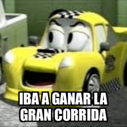 Meme Personalizado - iba a ganar la gran corrida - 33216837
