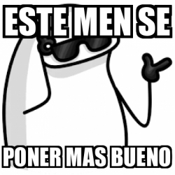 Meme Personalizado - Este men se poner mas bueno - 33217793