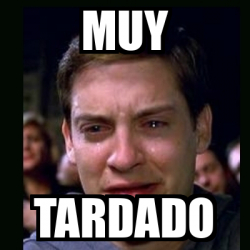 Meme crying peter parker - muy tardado - 33218172