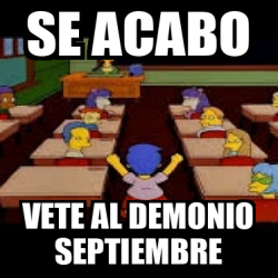 Meme Personalizado - Se acabo Vete al demonio septiembre - 33218206