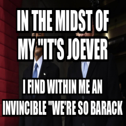 Meme Personalizado - In the midst of my "It's Joever I find within me ...