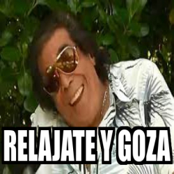 Meme Personalizado - Relajate y goza - 33219609