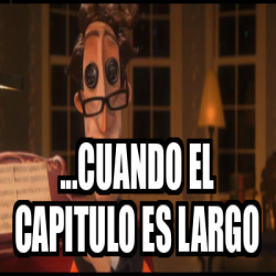 Meme Personalizado - ...cuando el capitulo es largo - 33220314