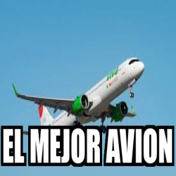 Meme Personalizado - El mejor avion - 33220538