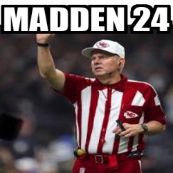 Meme Personalizado - MADDEN 24 - 33221076