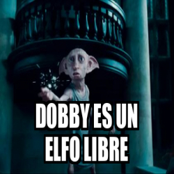 Meme Personalizado - dobby es un elfo libre - 33221990