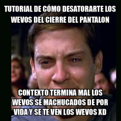 Meme crying peter parker - Tutorial de cómo desatorarte los wevos del ...