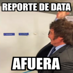 Meme Personalizado - Reporte de data afuera - 33222362