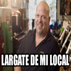 Meme Personalizado - largate de mi local - 33222837
