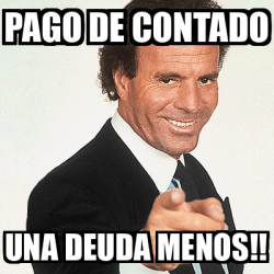 Meme Julio Iglesias - PAGO DE CONTADO UNA DEUDA MENOS!! - 33223369