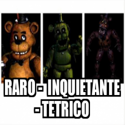 Meme Personalizado - raro - inquietante - tetrico - 33223533