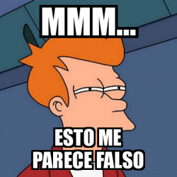 Meme Futurama Fry - mmm... esto me parece falso - 33224123