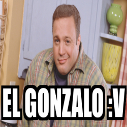 Meme Personalizado - El Gonzalo :v - 33224352