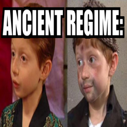 Meme Personalizado - ANCIENT REGIME: - 33226177