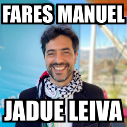 Meme Personalizado - Fares manuel Jadue leiva - 33227921