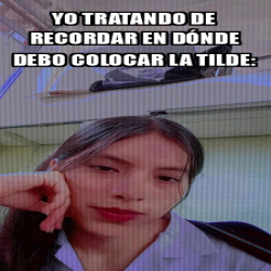 Meme Personalizado - YO TRATANDO DE RECORDAR EN DÓNDE DEBO COLOCAR LA ...