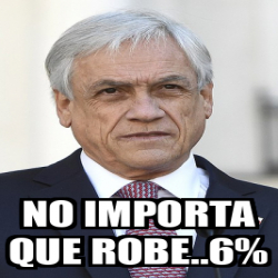 Meme Personalizado - No importa que robe..6% - 33231771