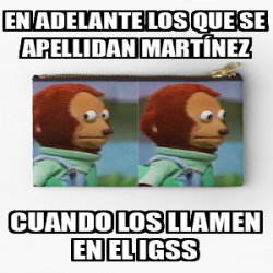 Meme Personalizado - En adelante los que se apellidan Martínez Cuando ...