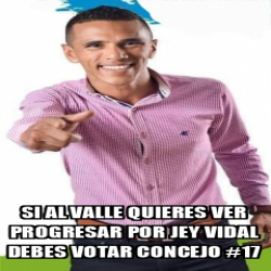 Meme Personalizado - Si al valle quieres ver progresar por jey vidal ...