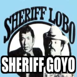 Meme Personalizado - Sheriff goyo - 33238178